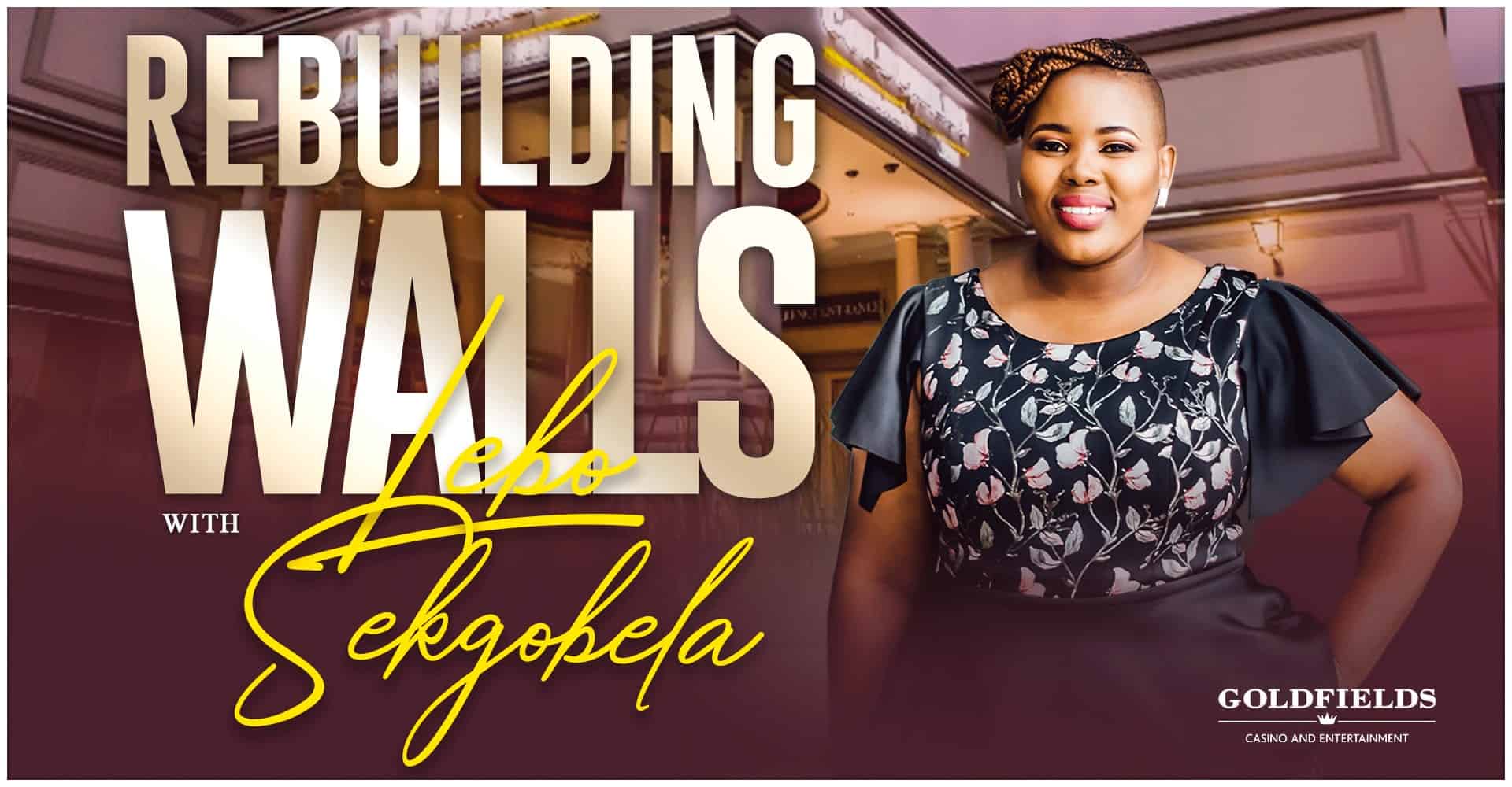 Lebo Sekgobela – Rebuilding Walls - Goldfields Casino